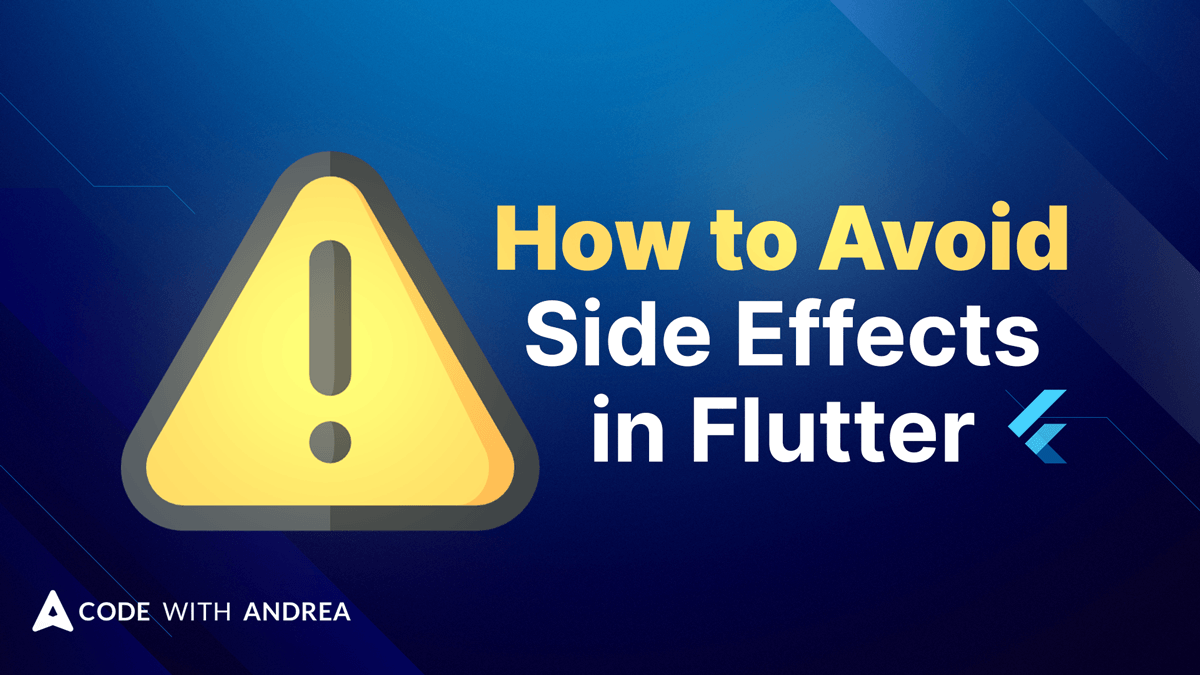 Side Effects in Flutter: What They Are and How to Handle Them