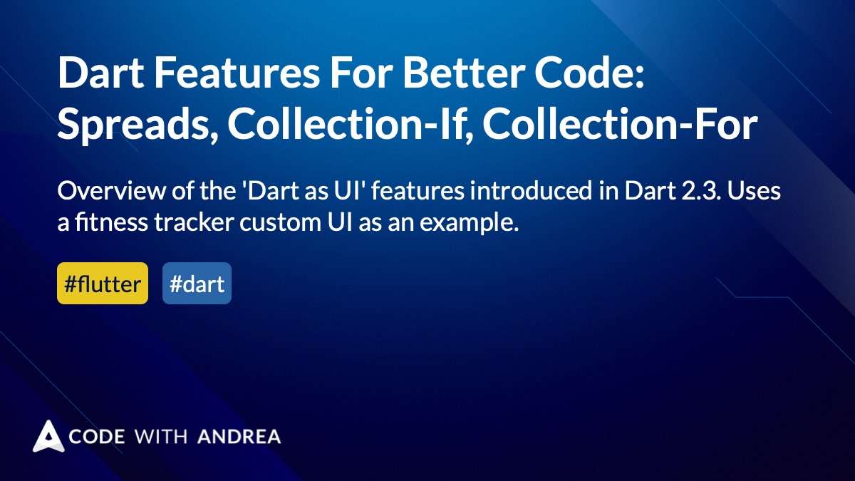 Dart Features For Better Code: Spreads, Collection-If, Collection-For